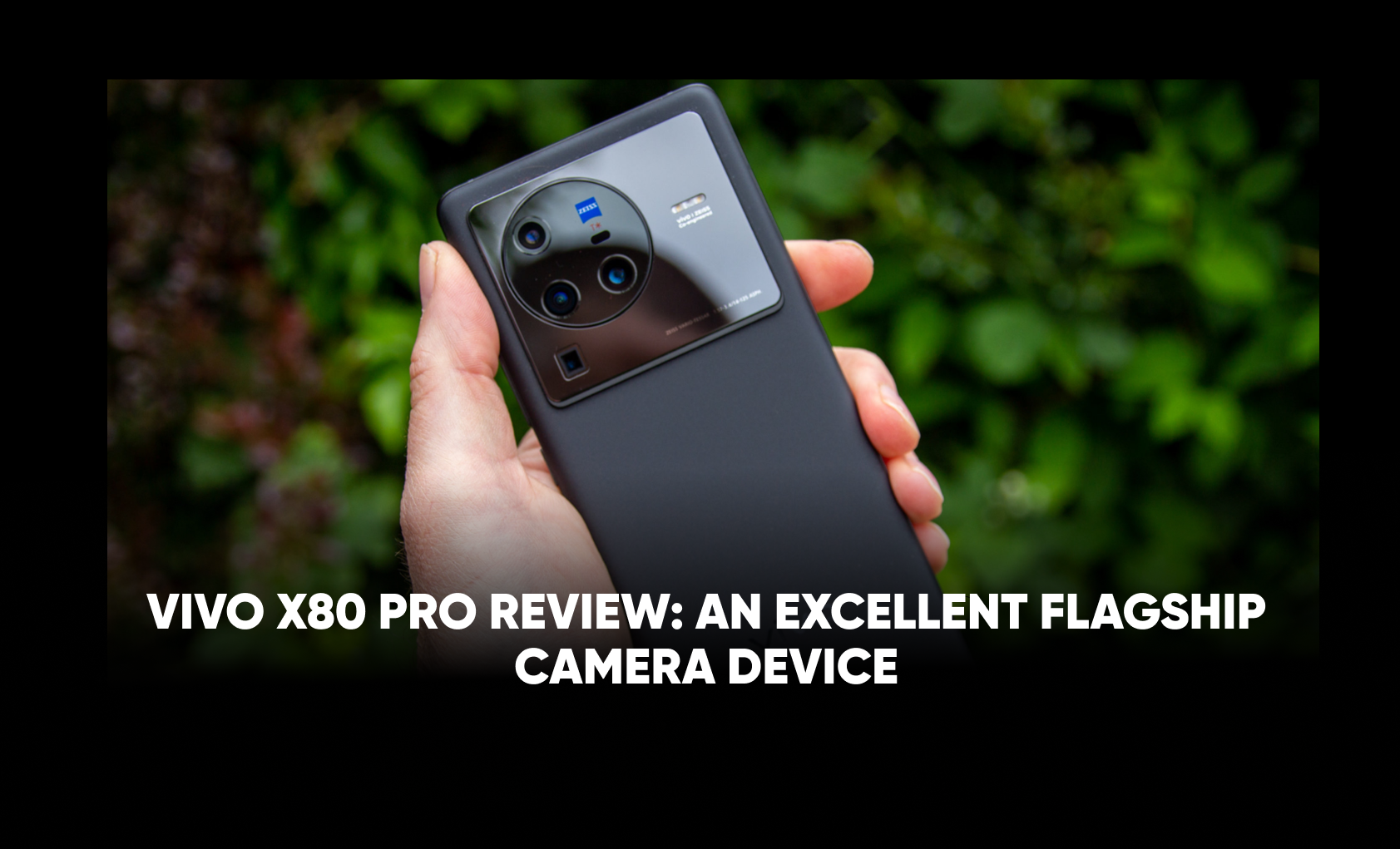VIVO X80 Pro Review: An excellent flagship camera device - GoWarranty Tech