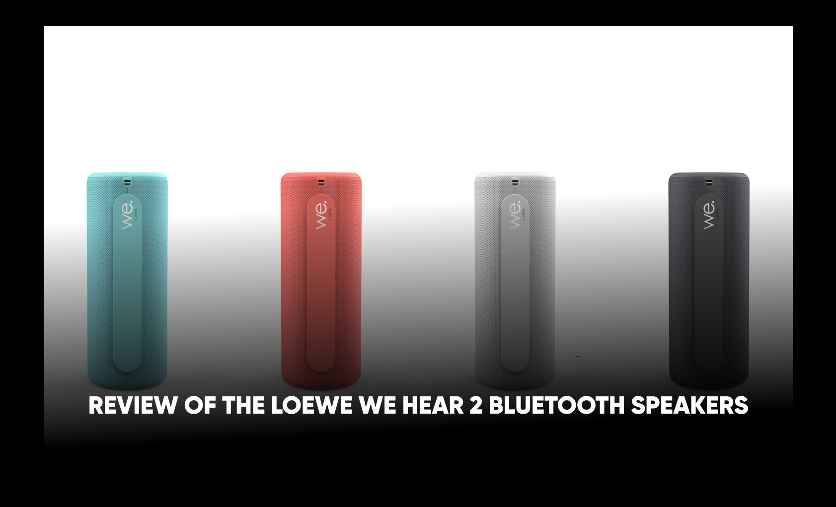 Review of the Loewe We Hear 2 Bluetooth speakers - GoWarranty Tech
