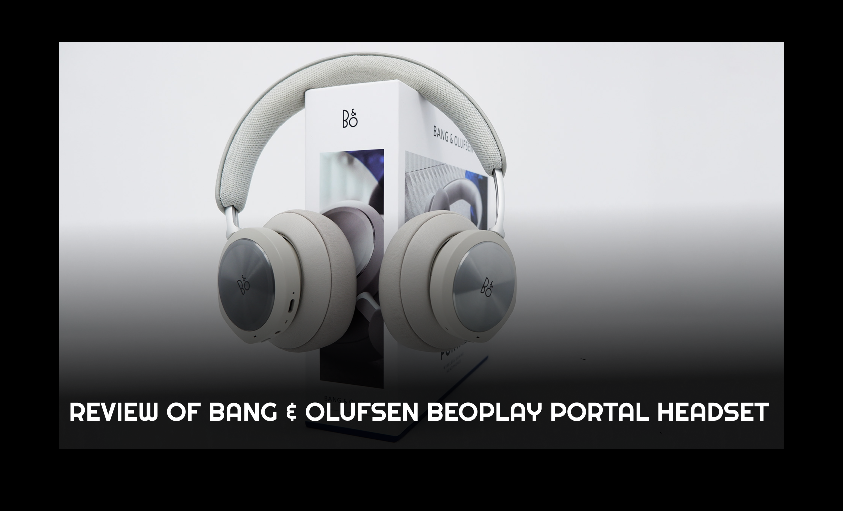 Review of Bang & Olufsen Beoplay Portal Headset - GoWarranty Tech