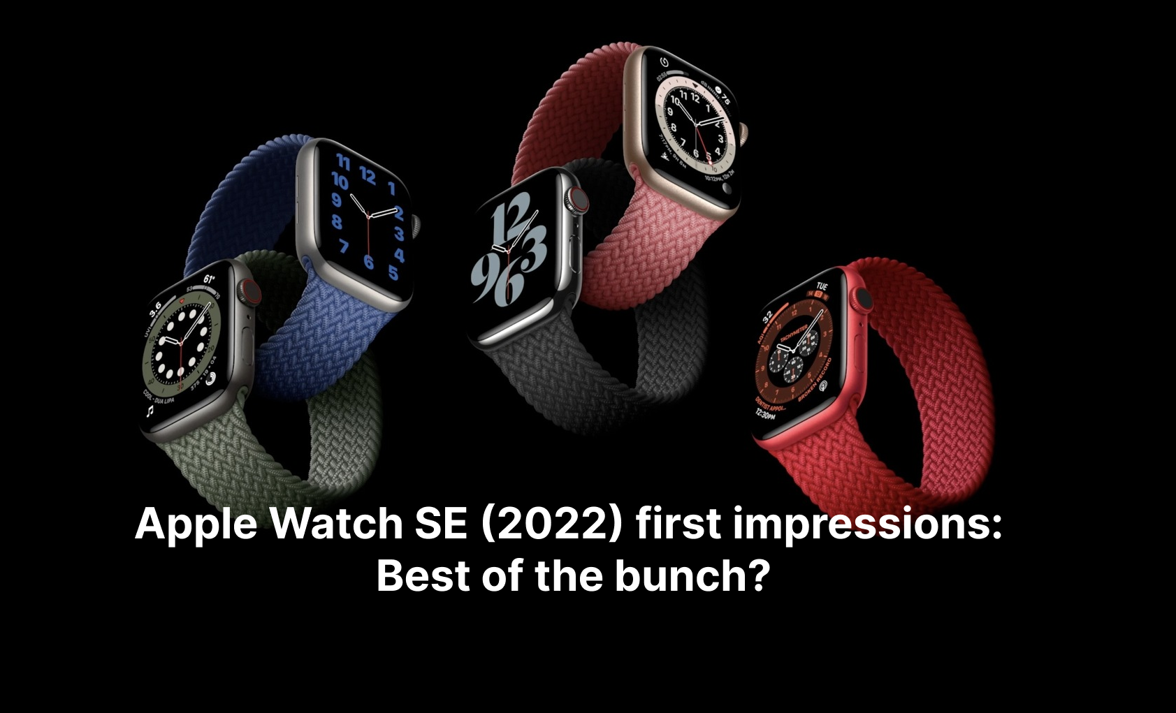Apple Watch SE (2022) first impressions: Best of the bunch ...