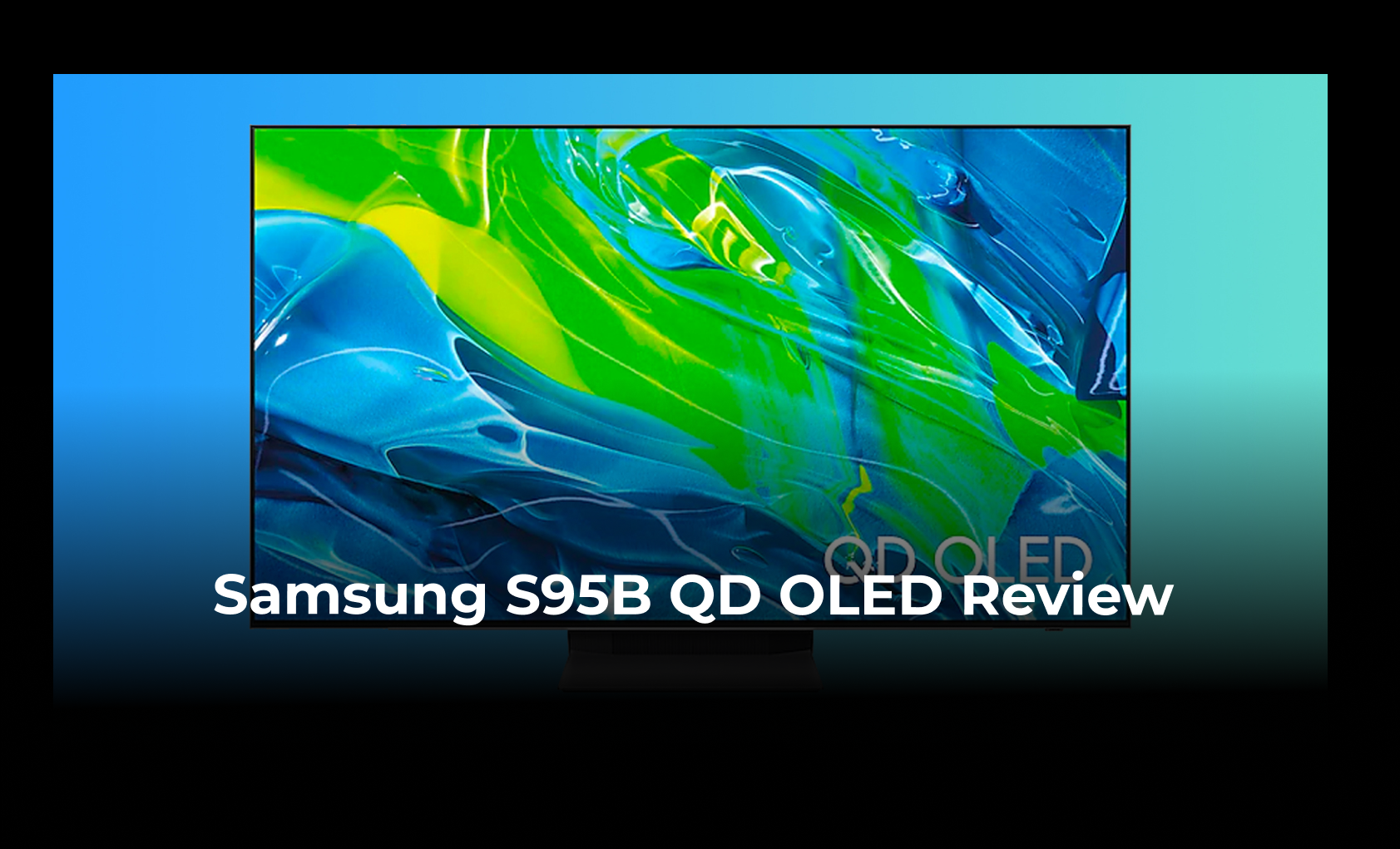 Samsung S95B QD OLED Review - GoWarranty Tech