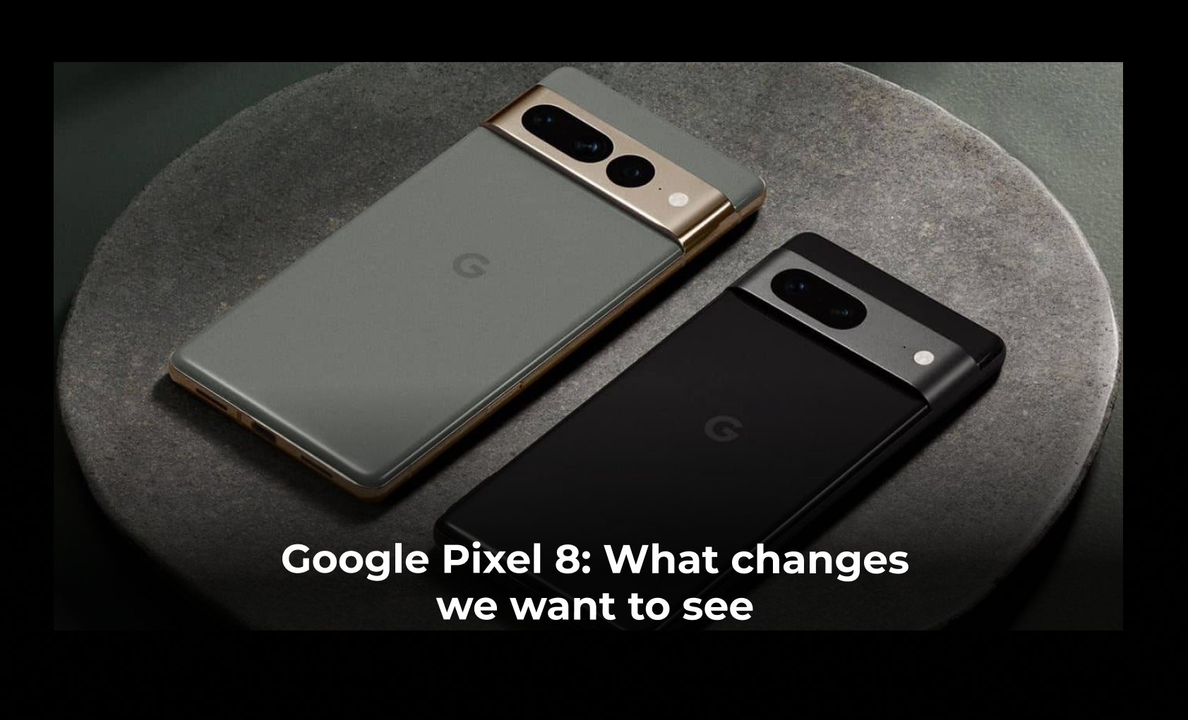Google Pixel 8: What changes we want to see - GoWarranty Tech