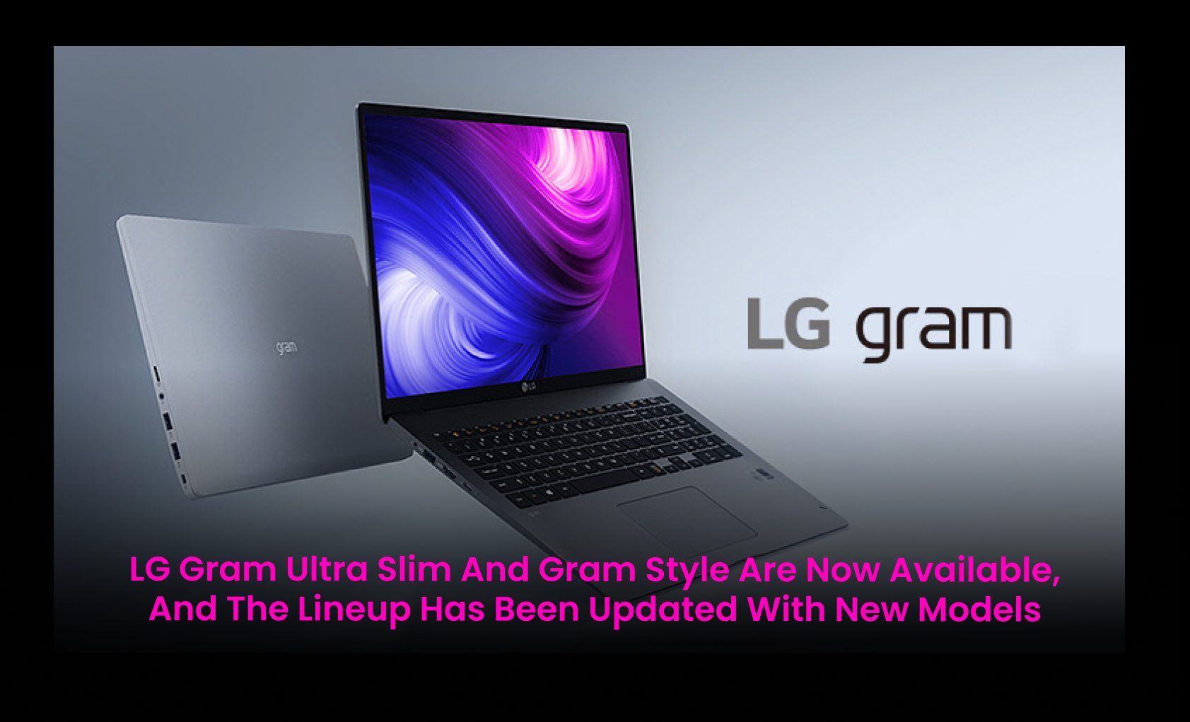 LG Gram Ultra Slim and Gram Style are now available, and the lineup has ...